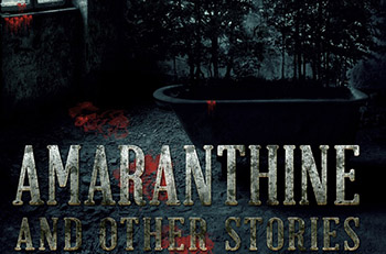 AMARANTHINE AND OTHER STORIES - STARBURST Magazine