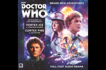 DOCTOR WHO – VORTEX ICE / CORTEX FIRE - STARBURST Magazine