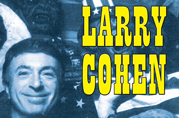 LARRY COHEN: THE STUFF OF GODS AND MONSTERS - STARBURST Magazine