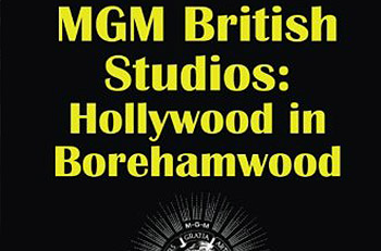MGM BRITISH STUDIOS: HOLLYWOOD IN BOREHAMWOOD - STARBURST Magazine