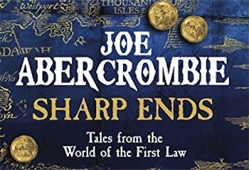 SHARP ENDS: TALES FROM THE WORLD OF THE FIRST LAW - STARBURST Magazine