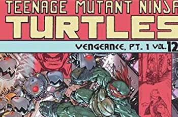 TEENAGE MUTANT NINJA TURTLES VOLUME 12: VENGEANCE PART 1 - STARBURST ...