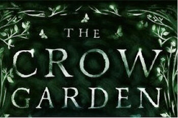 THE CROW GARDEN - STARBURST Magazine