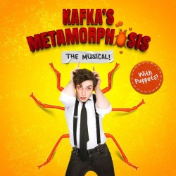 KAFKA'S METAMORPHOSIS: THE MUSICAL! WITH PUPPETS! [Edinburgh Fringe ...